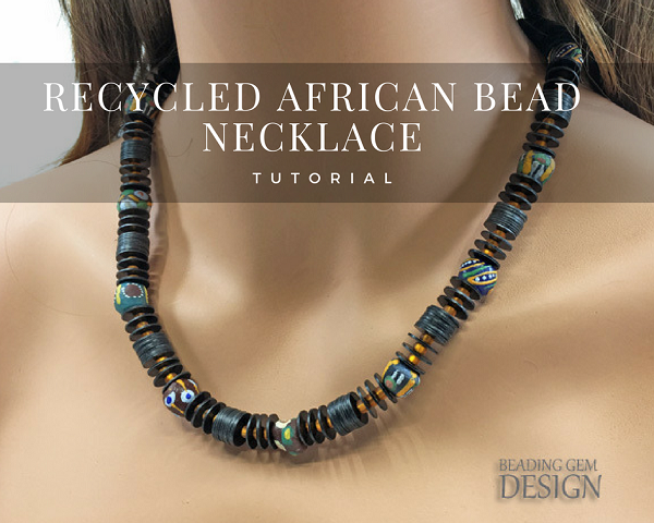 How to Make a Recycled African Bead Necklace | Beginner Tips / The ...