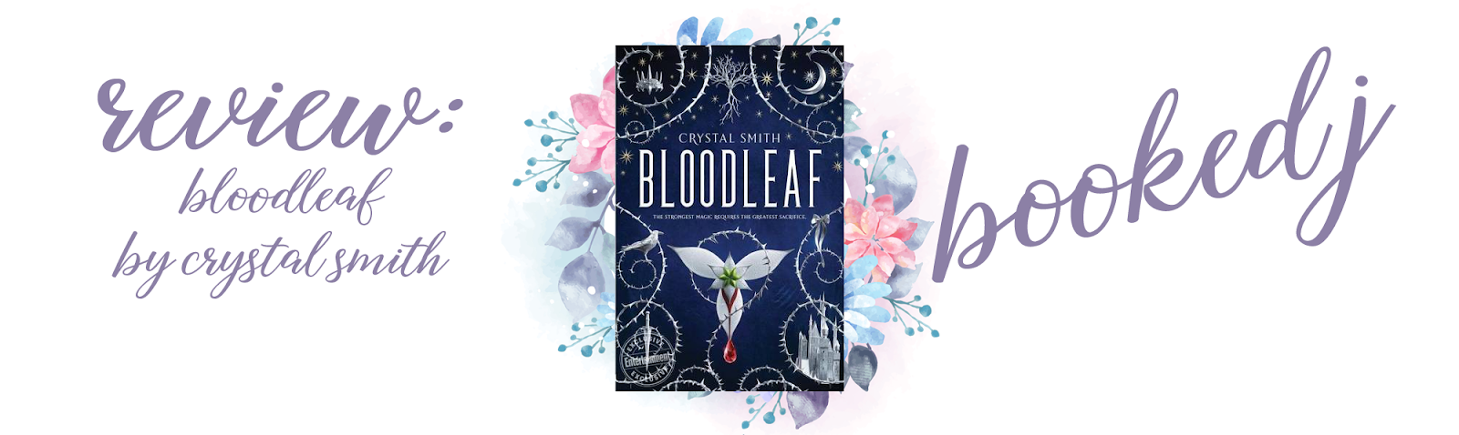 Review: Bloodleaf by Crystal Smith - Booked J | in the Land of Stories