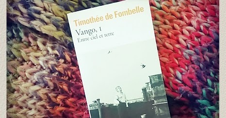Vango, tome 1 : entre ciel et terre [Timothée de Fombelle]