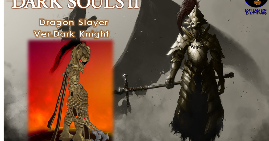 ( Ver.Dark Knigh ) Dragon Slayer จากเกม Dark Souls 2 By GFDark - Lost ...