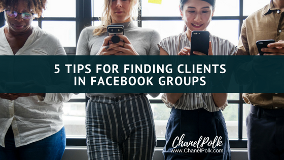 5 Tips for Finding Clients in Facebook Groups | Chanel Polk Writes Blog