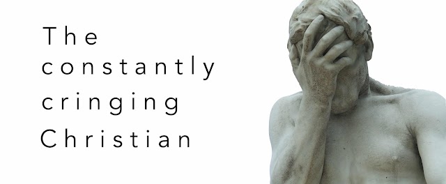 The constantly cringing Christian