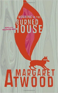 Tuesday Poem: Morning in the Burned House, Margaret Atwood