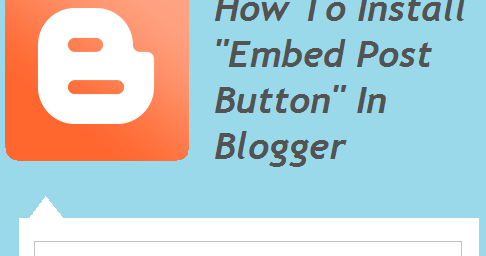 seo tips: How To Add "Embed Post Button" In Blogger