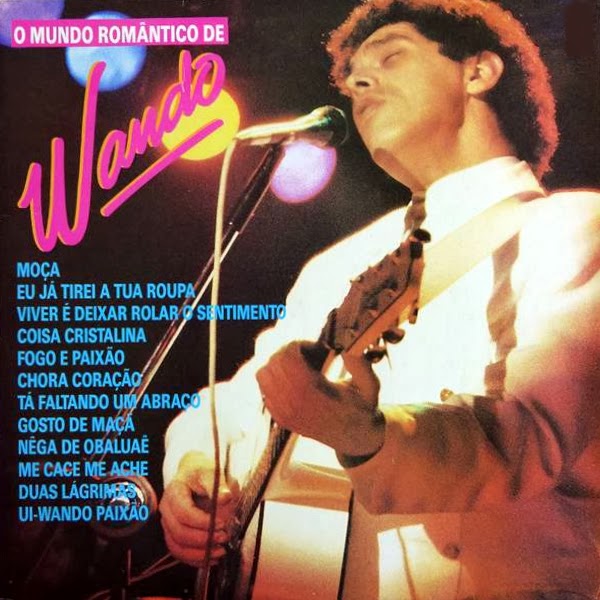 MÚSICA DAS ANTIGAS: WANDO - (1988) O MUNDO ROMÂNTICO DE WANDO