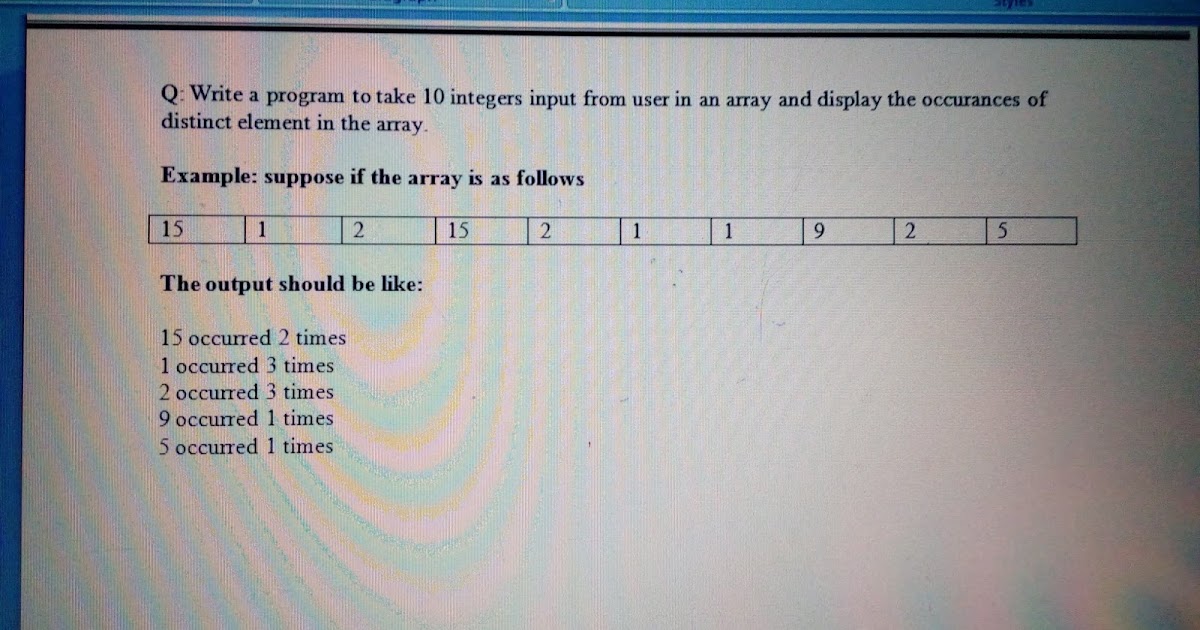 Write A Program To Take 10 Integers Input From User In An Array And Display The Occurances Of