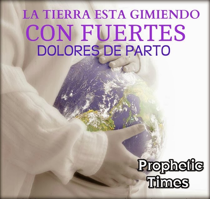 SIGNOS DE ESTE TIEMPO: La tierra esta gimiendo con fuertes DOLORES DE PARTO
