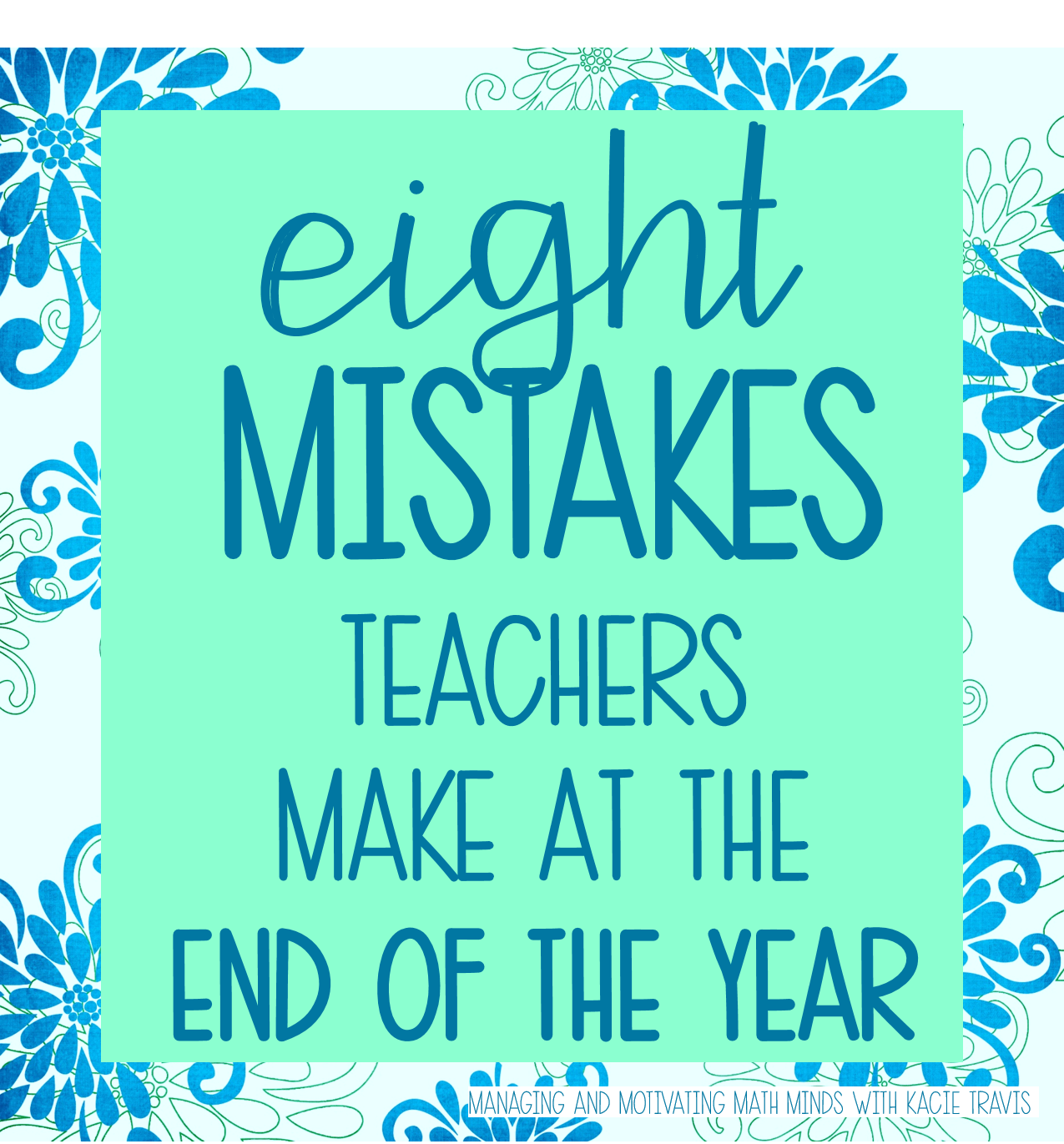 Managing And Motivating Math Minds With Kacie Travis Eight Mistakes managing-and-motivating-math-minds-with-kacie-travis-eight-mistakes