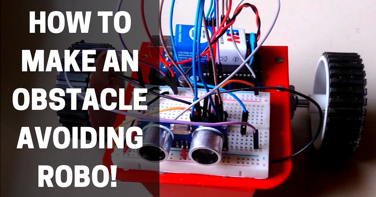 How to make a Obstacle Avoiding ROBO?