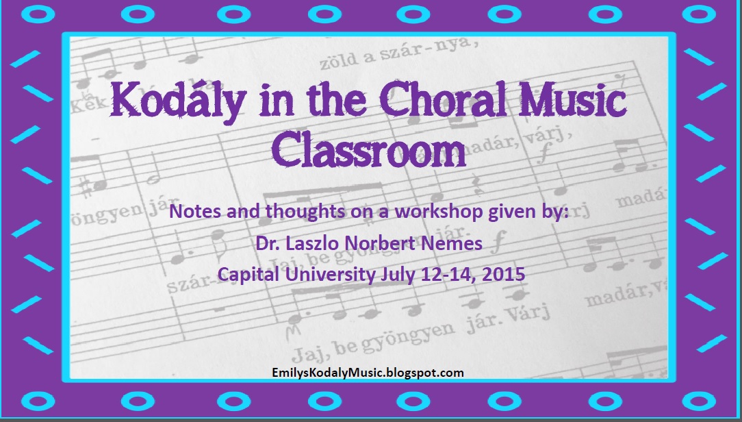 Emily's Kodaly Inspired Music: Kodaly in the Choral Classroom Workshop ...