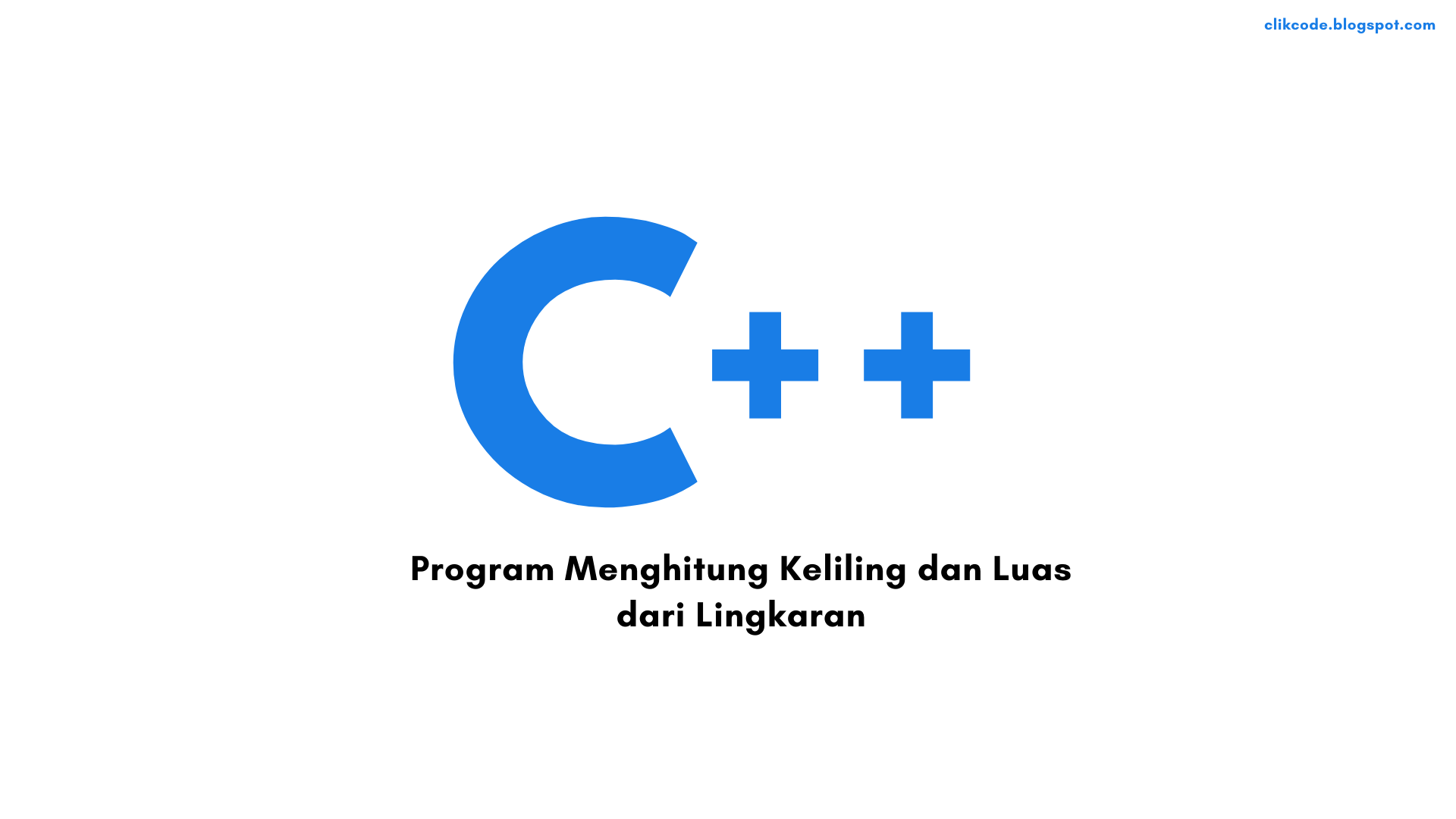 Belajar C++ : Program Menghitung Keliling dan Luas Lingkaran - Klikode ...