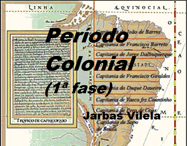 AULAS DE HISTÓRIA: BRASIL : Período Colonial
