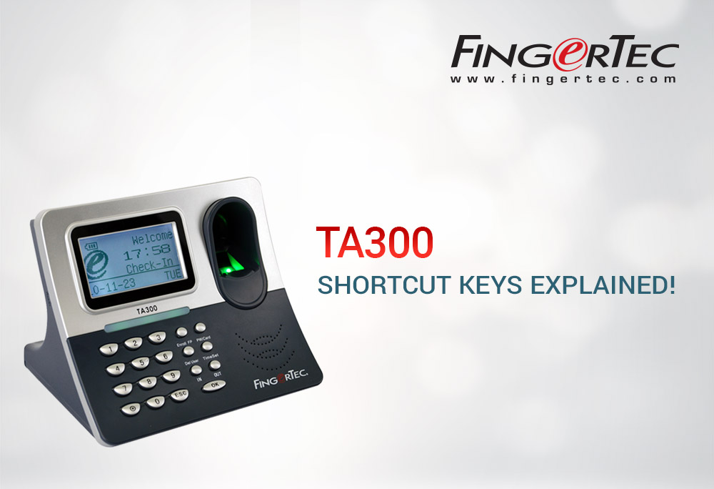 TA300 Shortcut Keys Explained! | FingerTec Technical Blog