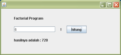 Tyouichi's blog: Membuat Program Faktorial dengan Java (GUI)