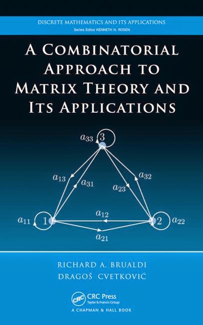 A Combinatorial Approach To Matrix Theory And Its Applications Crc
