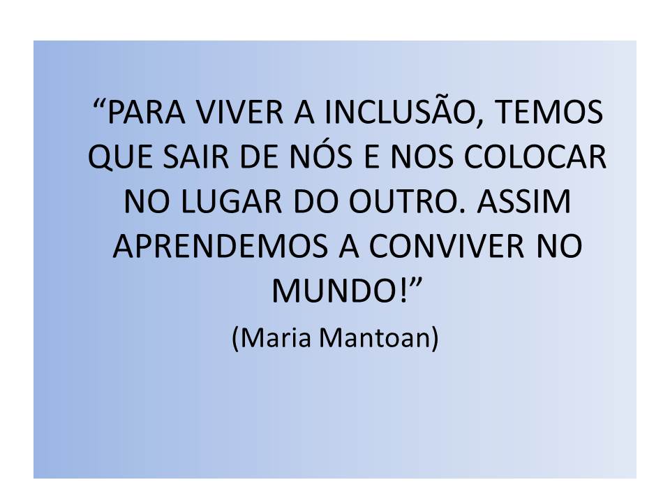 Frases Sobre Inclusão Mantoan - RETOEDU