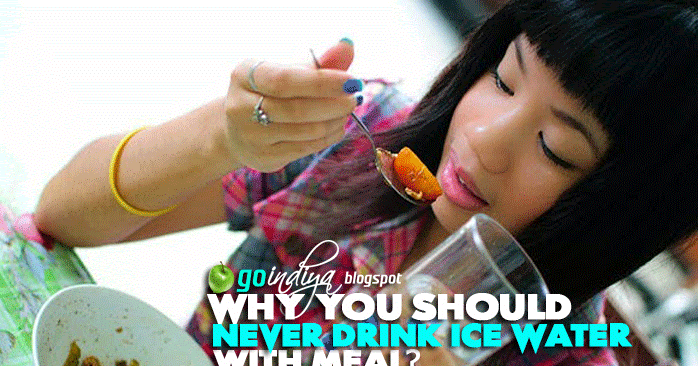 Why You Should Never Drink Ice Water with Meal? Is Drinking Cold Water ...