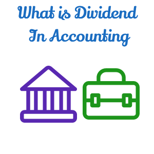 What is Dividend In Accounting - Definition - Meaning