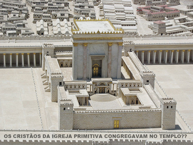 fortenarocha: OS CRISTÃOS DA IGREJA PRIMITIVA CONGREGAVAM NO TEMPLO??