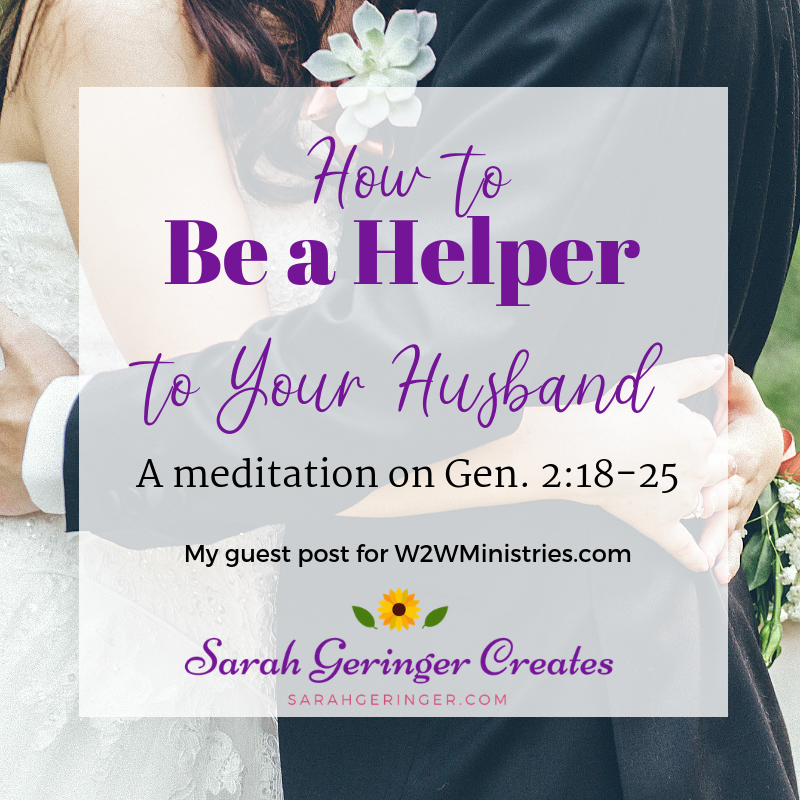 Woman to Woman: How to Be a Helper to Your Husband