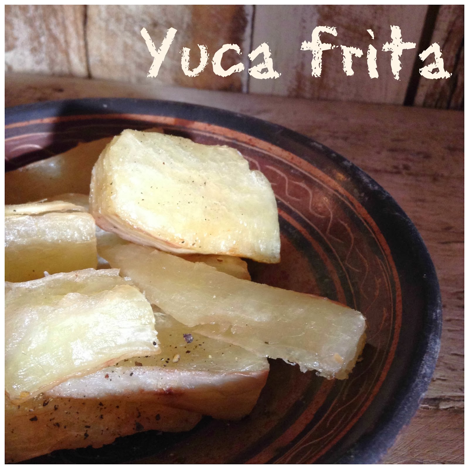y tan flamenca!: receta: yuca frita - recipe: fried yucca