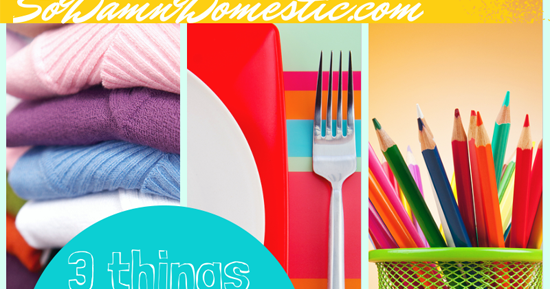 IHeart Organizing: Three Things to Simplify Now to Save Time Everyday