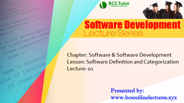 BCS Online Lectures: Lecture 01: Software Definition and Categorization