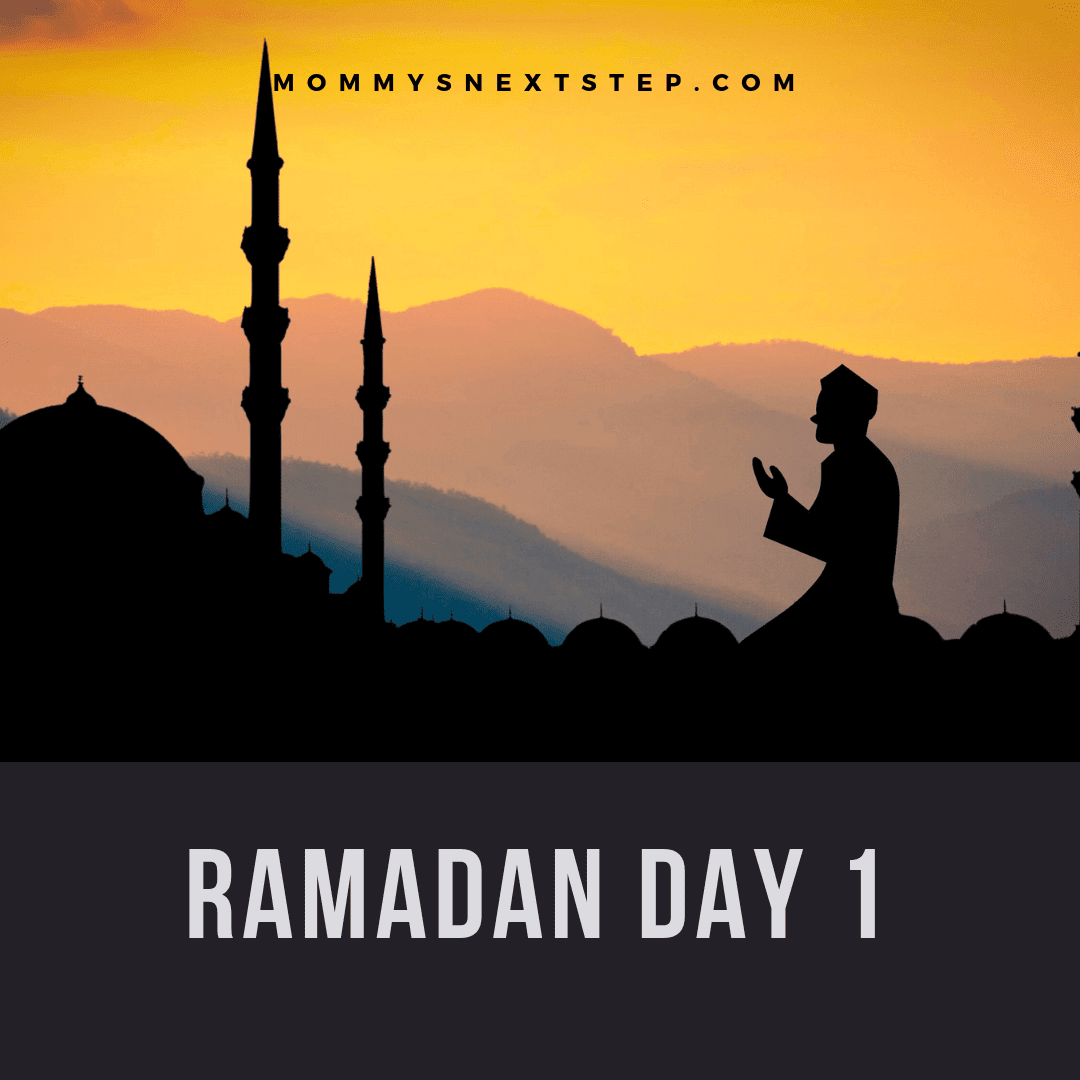 Ramadan Day 1 Mommy s Next Step Motherhood In Faith Of Islamic Religion ramadan-day-1-mommy-s-next-step-motherhood-in-faith-of-islamic-religion