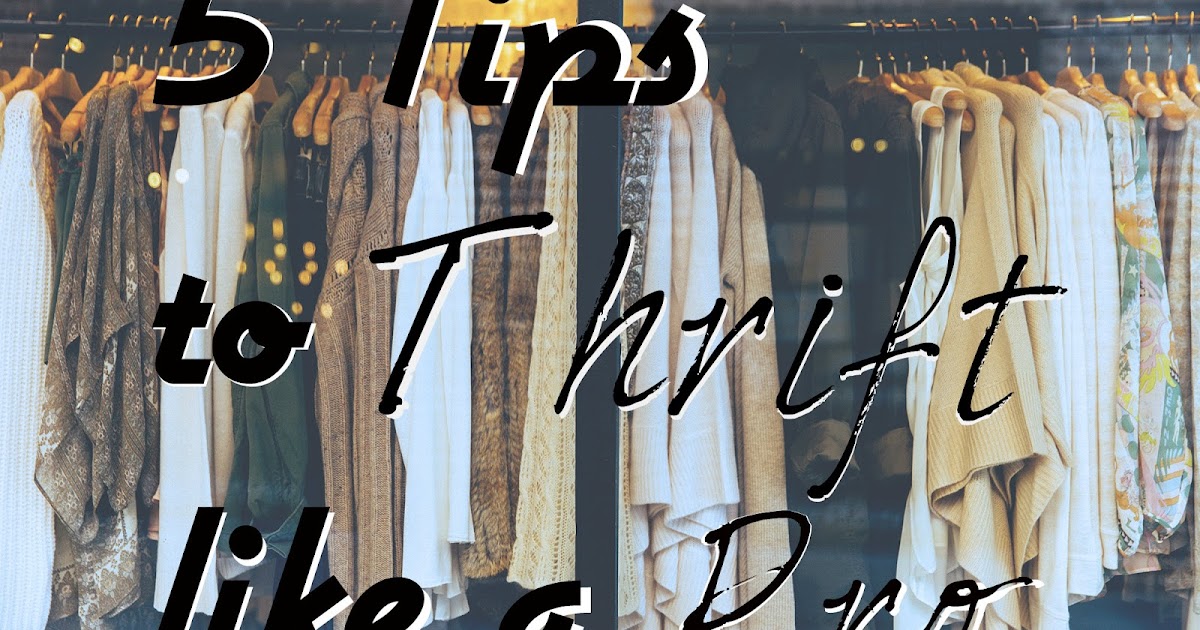 5 Tips to Thrift Like a Pro!