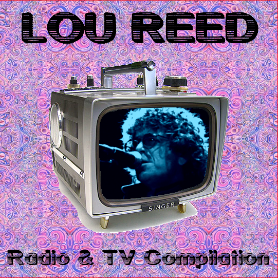 BootBlogger - Lou Reed Bootlegs: Lou Reed Radio And TV Compilation 2000