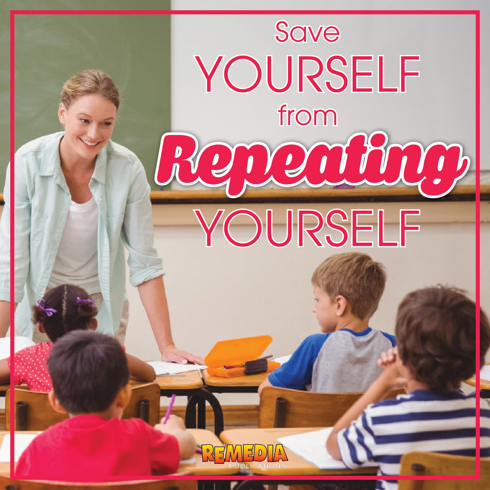 Remedia Publications: Save Yourself from Repeating Yourself