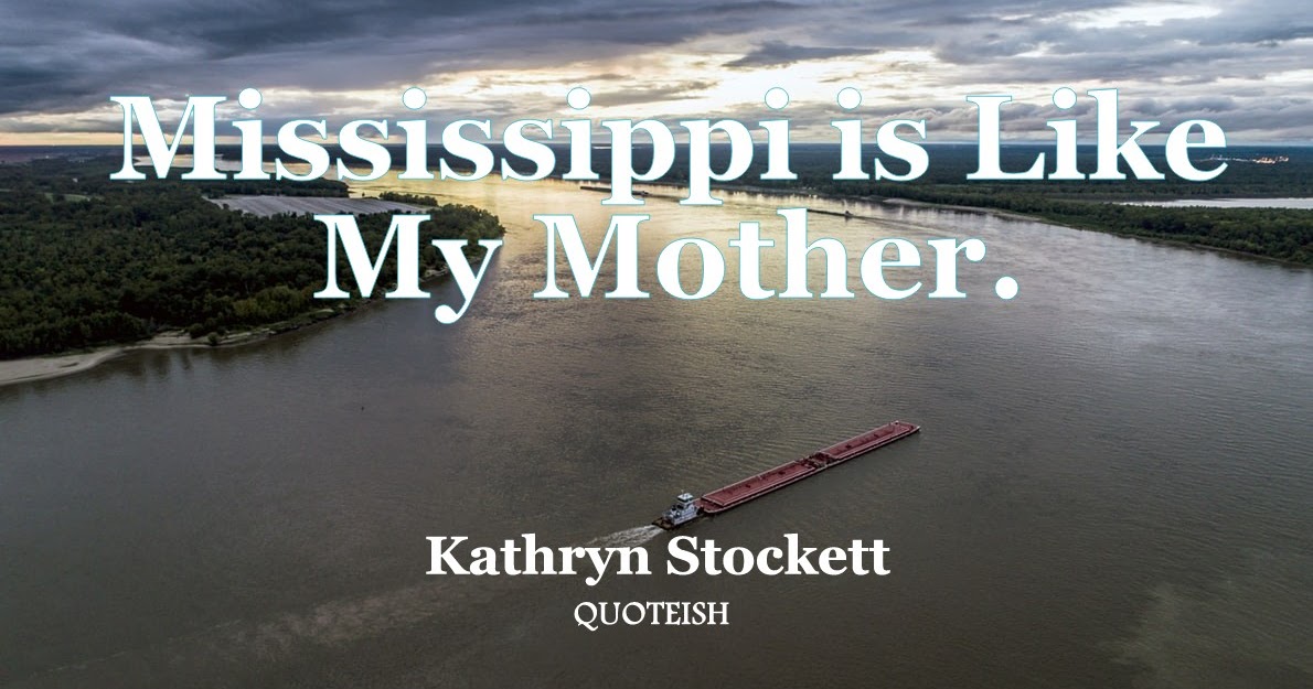 25 Mississippi Quotes - QUOTEISH