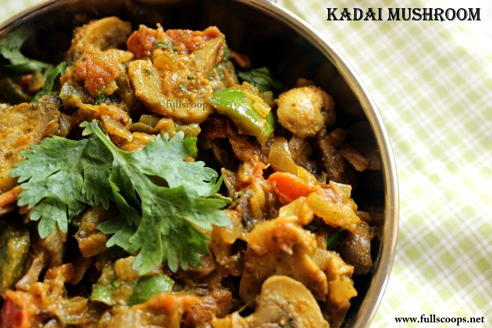 Kadai Mushroom ~ Full Scoops - A food blog with easy,simple & tasty ...