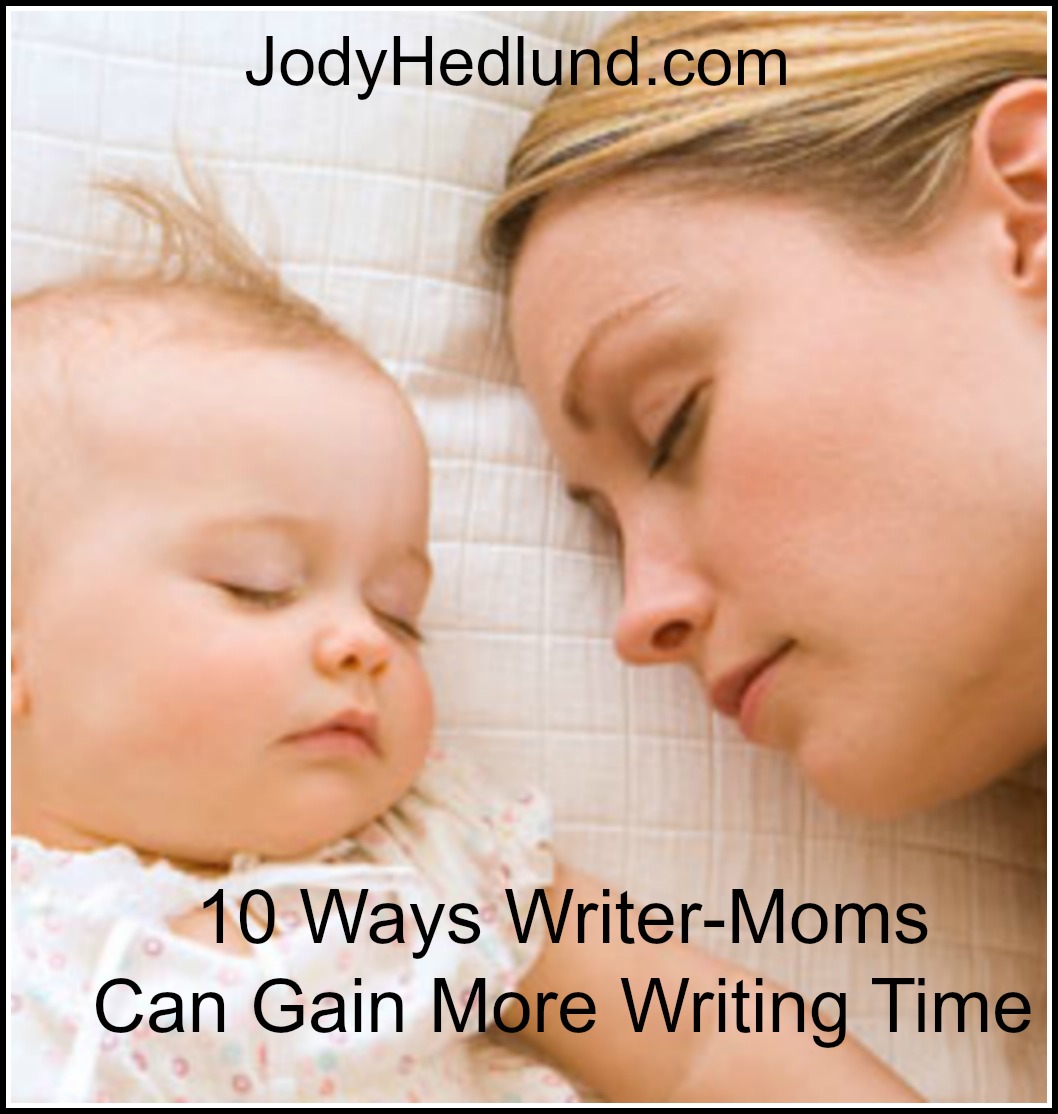 Author, Jody Hedlund: 10 Ways Writer-Moms Can Gain More Writing Time