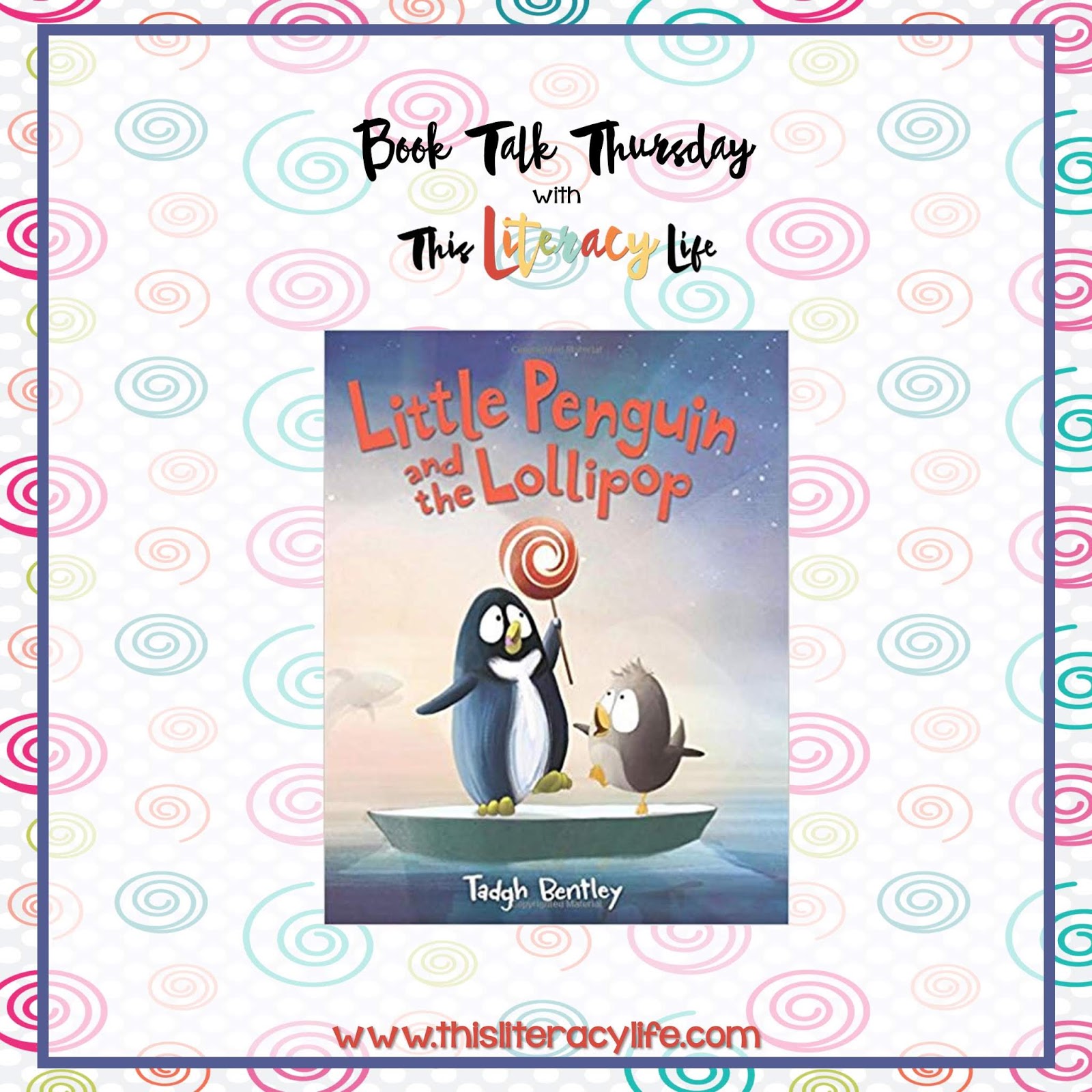 Little Penguin and the Lollipop on Book Talk Thursday | This Literacy Life