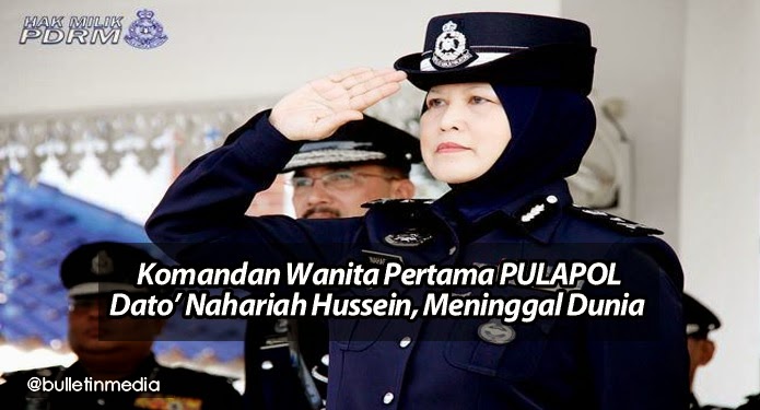 Al-Fatihah - Komandan Wanita Pertama PULAPOL Dato’ Nahariah, Meninggal ...