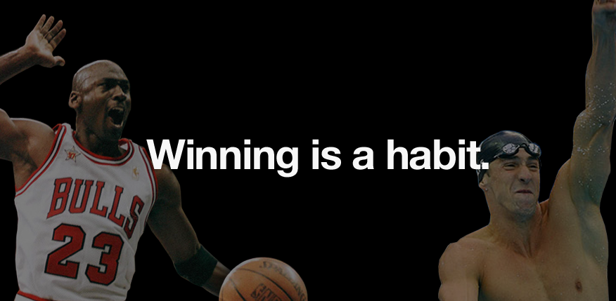 Winning is a habit.