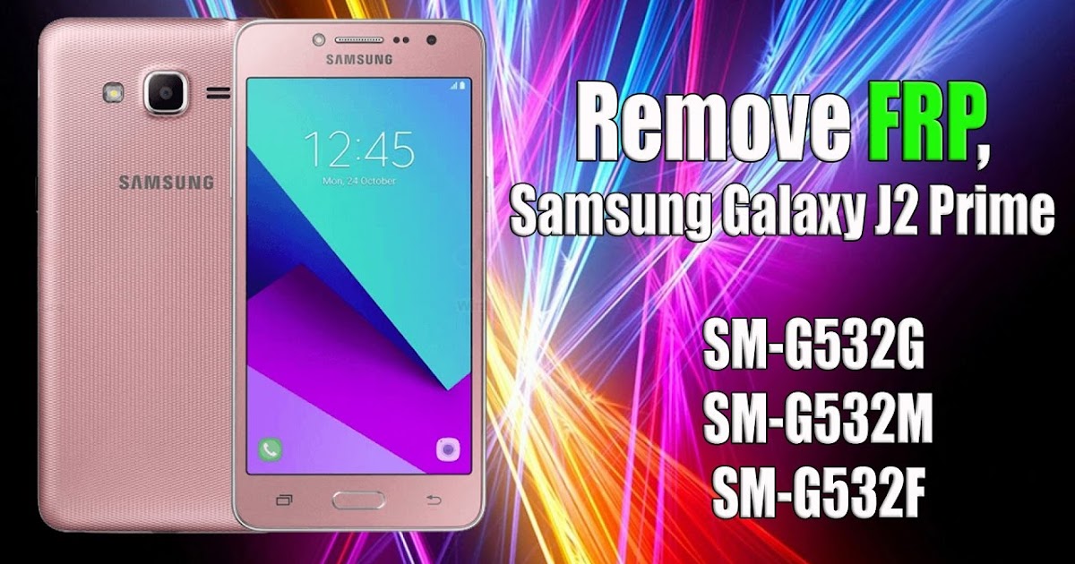FRIST FIRMWARE: Samsung G532g G532F G532h frp adb enable file
