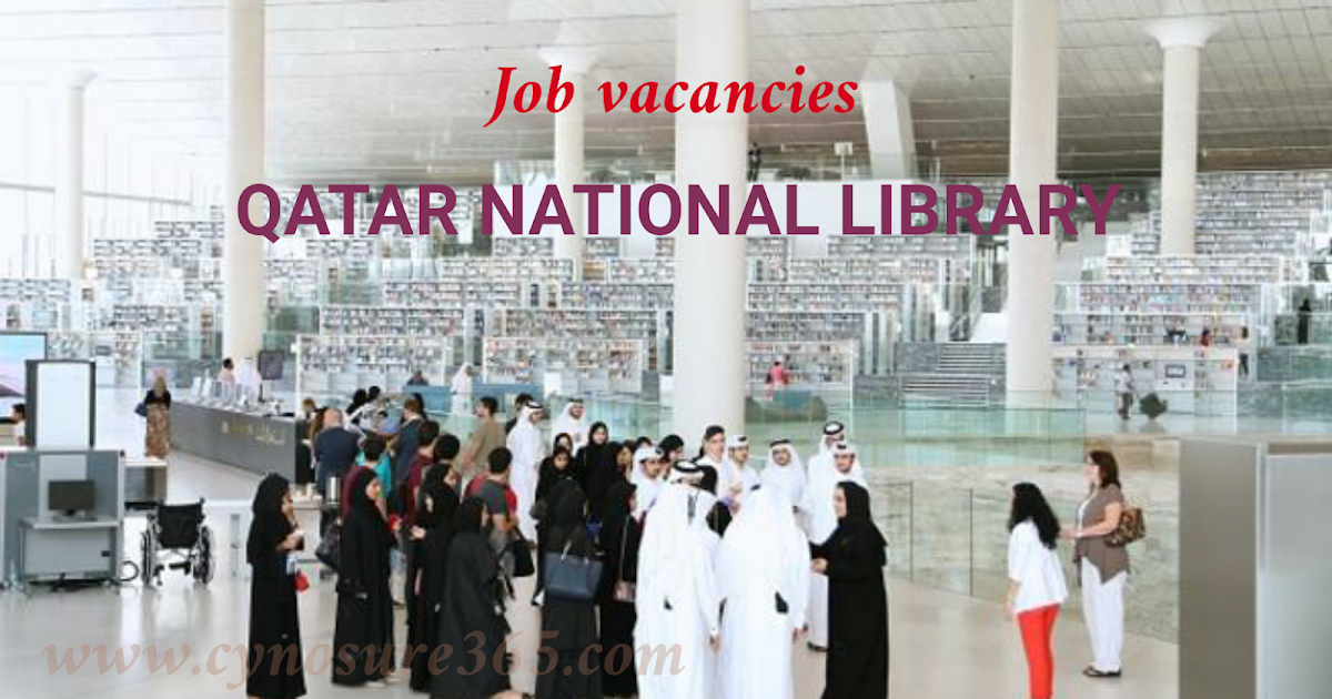 QATAR NATIONAL LIBRARY- CURRENT JOB VACANCIES - CYNOSURE365