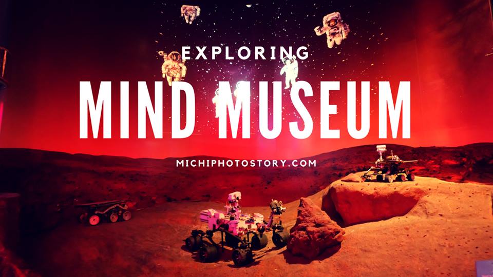Michi Photostory: Exploring The Mind Museum