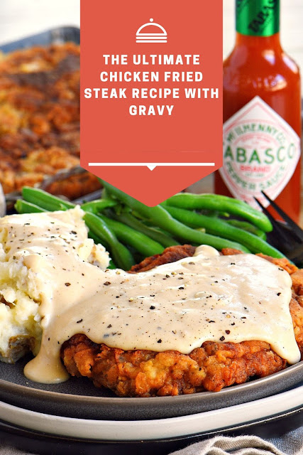The Ultimate Chicken Fried Steak Recipe with Gravy