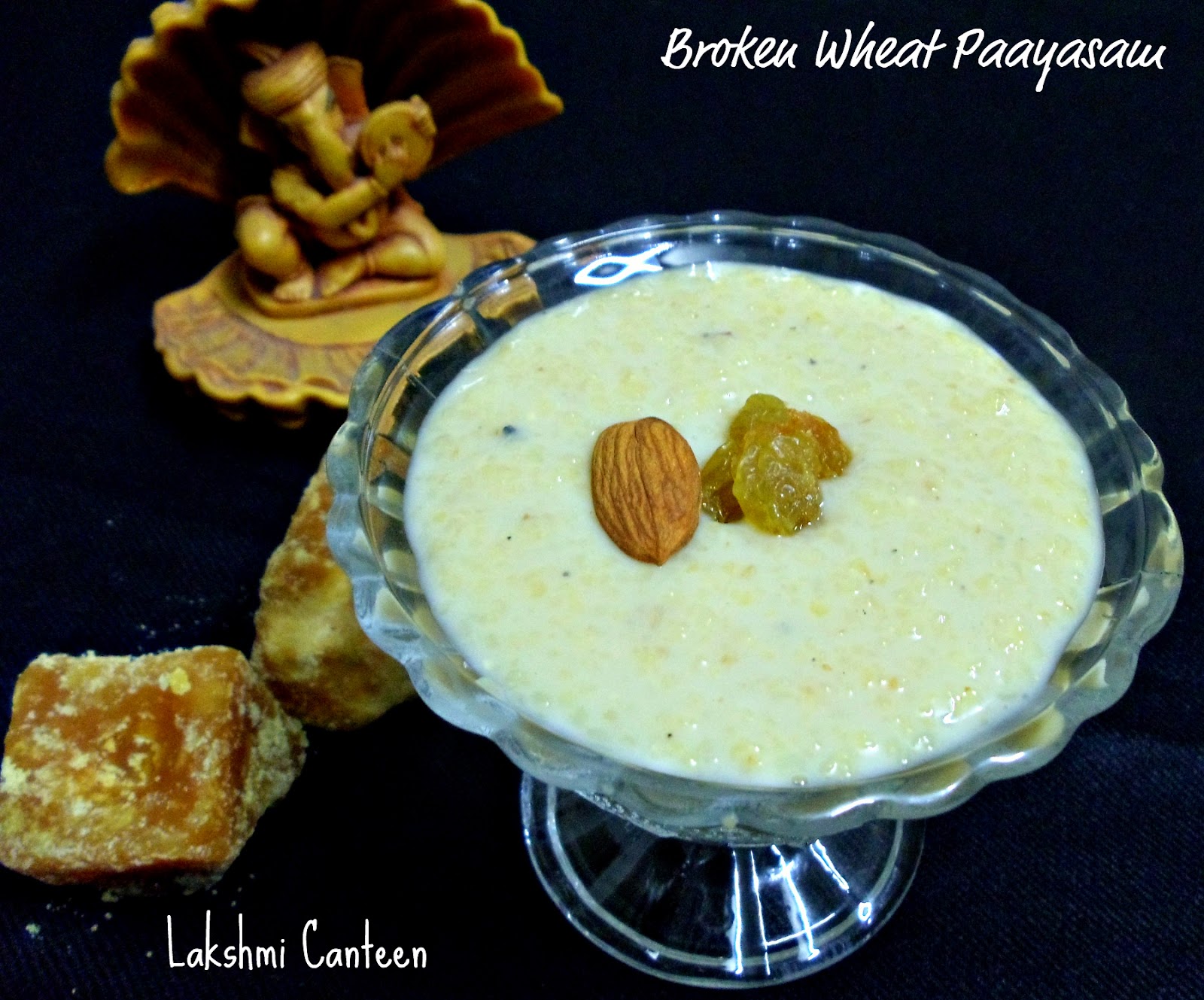 Lakshmi Canteen: Gova Kana Paaysu (Broken Wheat Paayasam)