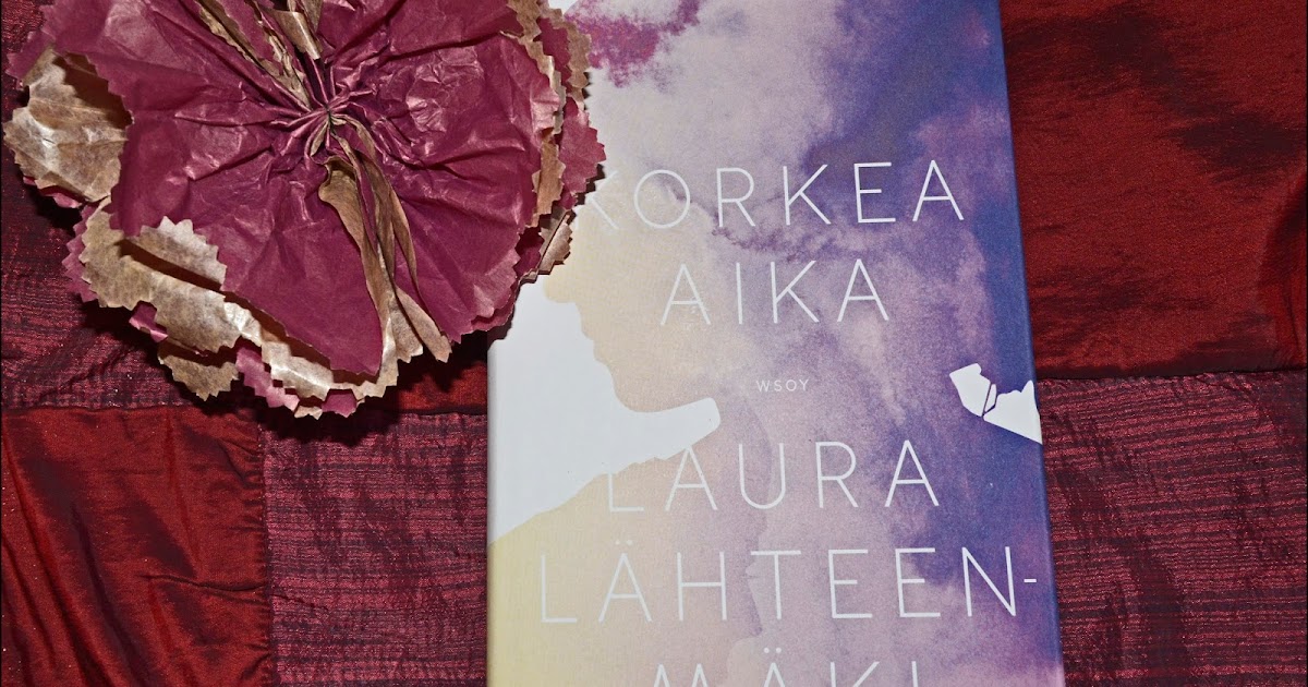 Pihakuiskaajan matkassa: Laura Lähteenmäki: Korkea aika - lukupiirimme ...