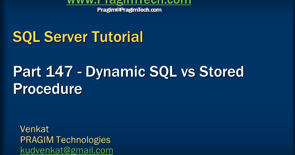 Sql server, .net and c# video tutorial: Dynamic SQL vs Stored Procedure