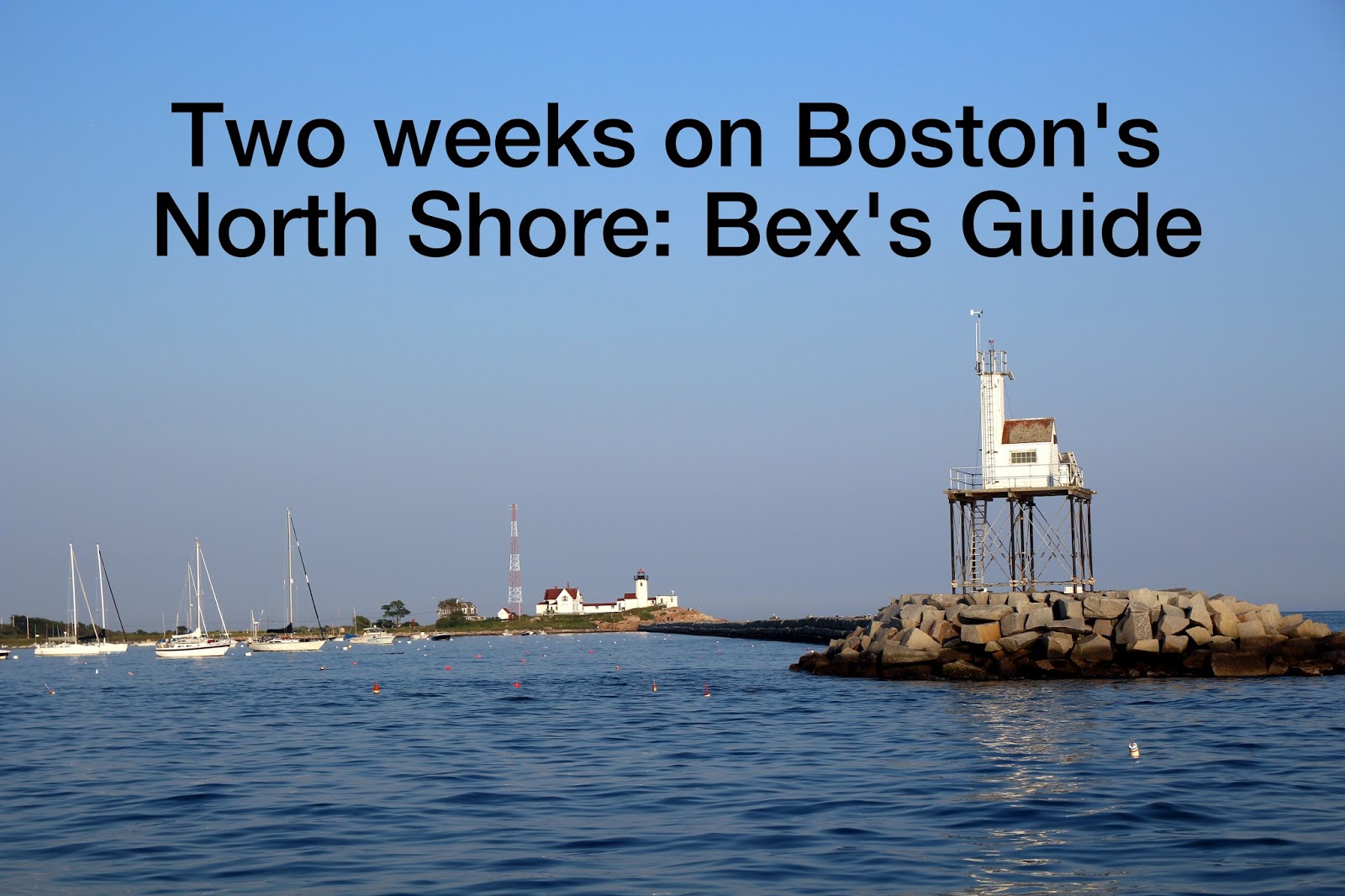 Double Skinny Macchiato: Two Weeks on Boston's North Shore: Bex's Guide