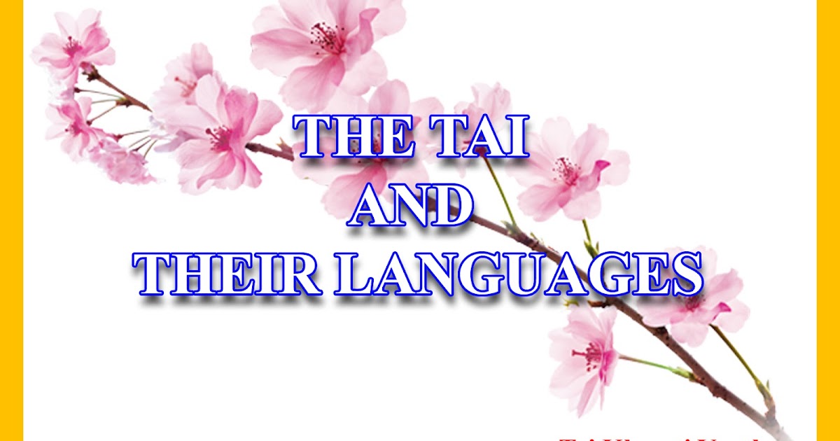 The Tai and Their Languages - TAI KHAMTI
