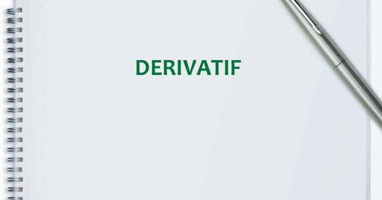 Pengertian Derivatif Dan Jenis-Jenis Derivatif - Aline Bordados
