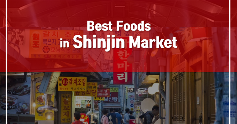 Best Foods in Shinjin Market in Seoul, Republic of Korea
