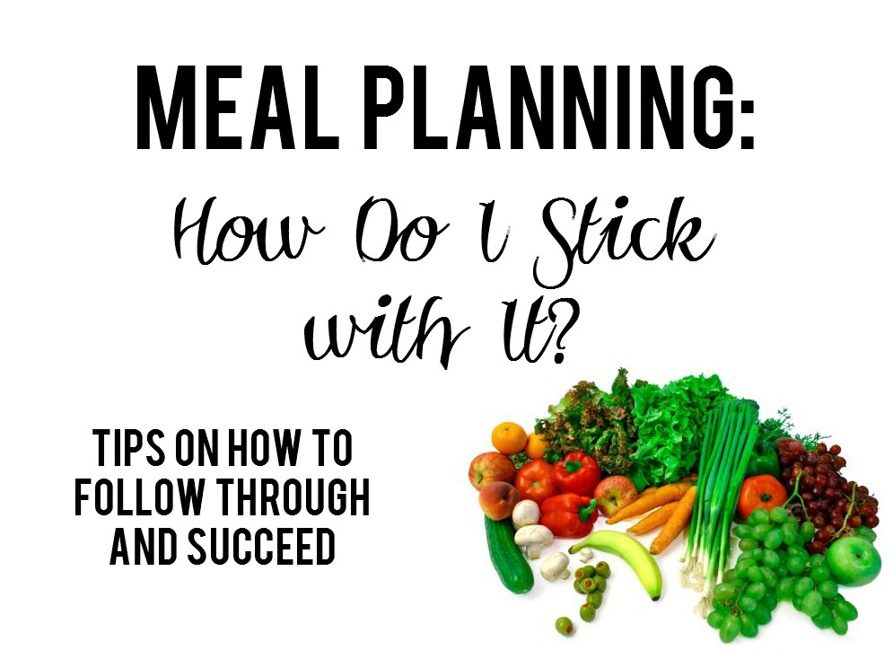 Meal Planning: How Do I Stick with It? (Part 2) - Sunshine and Munchkins