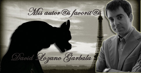 Mis autor@s favorit@s: David Lozano Garbala - El Panteón de las Letras